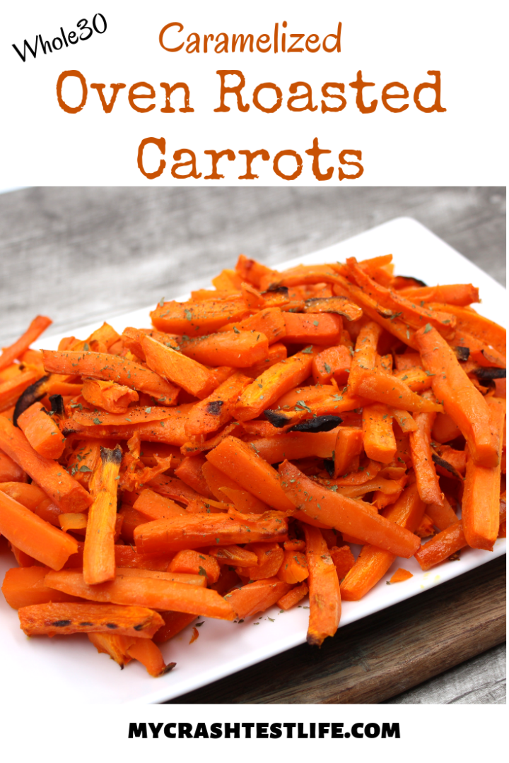 Caramelized Oven Roasted Carrots (Whole30) - My Crash Test Life